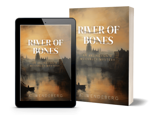 River of Bones - Arlington & McCurley Mysteries, book 2 - Annelie Wendeberg